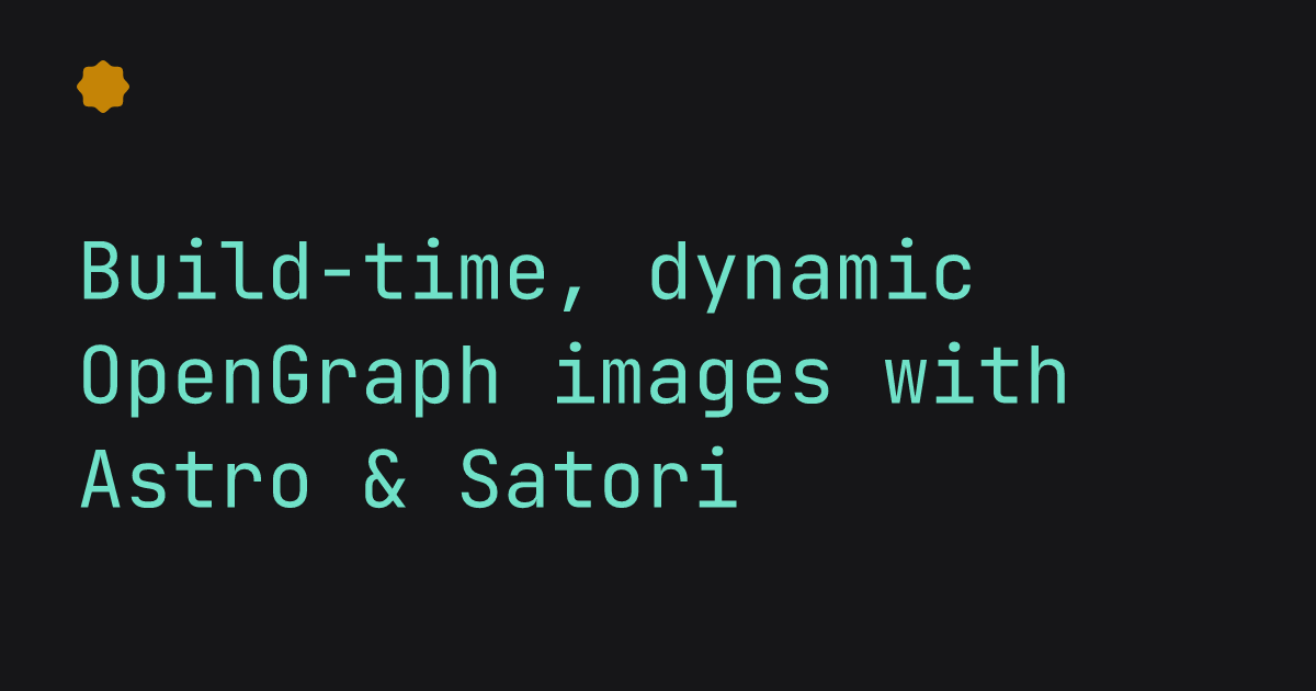 Build-time, dynamic OpenGraph images with Astro & Satori